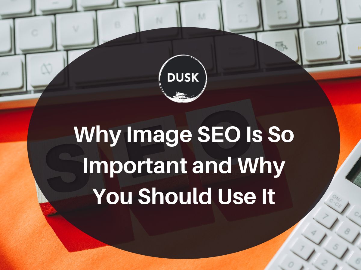 Why Image SEO Is So Important and Why You Should Use It